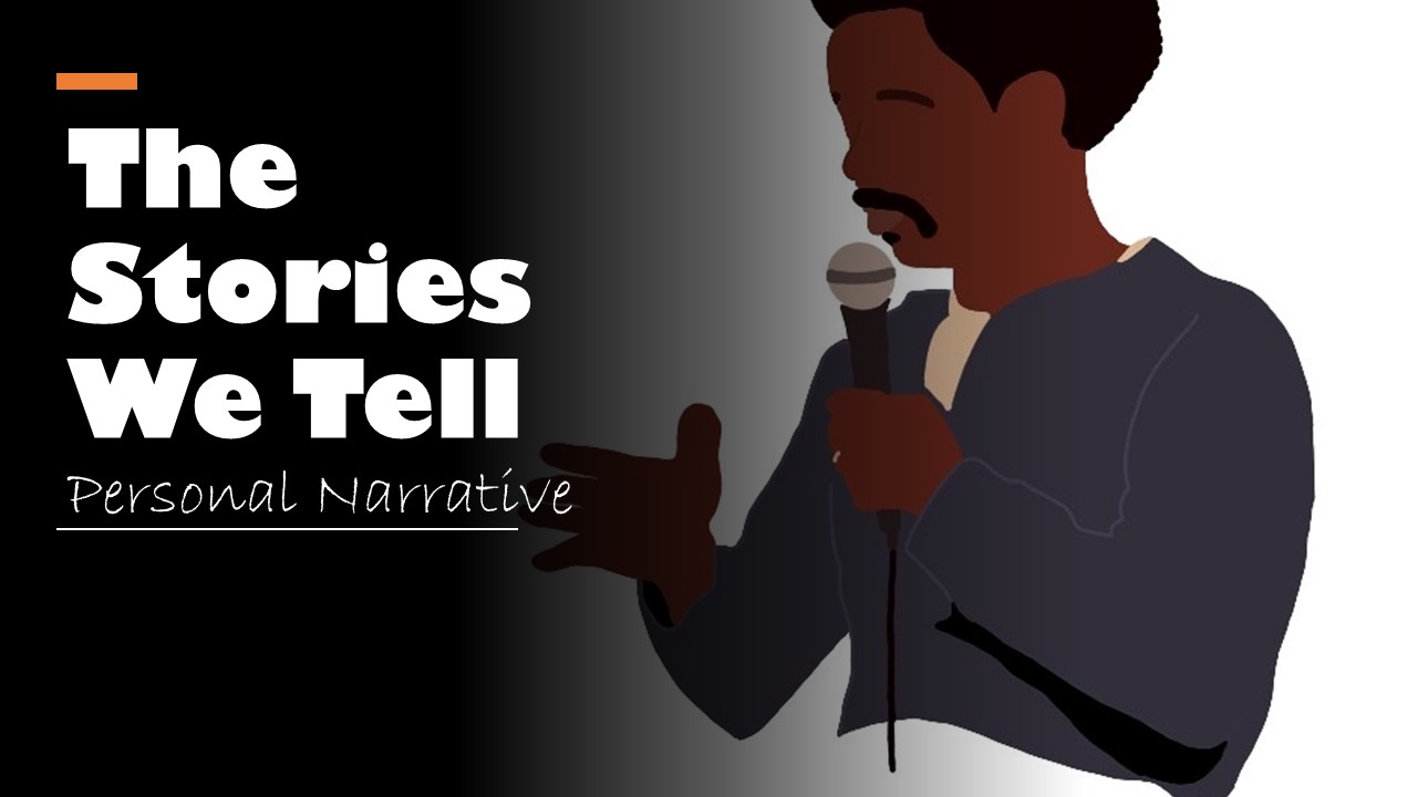 The Stories We Tell – Personal Narrative – Story Telling On Purpose